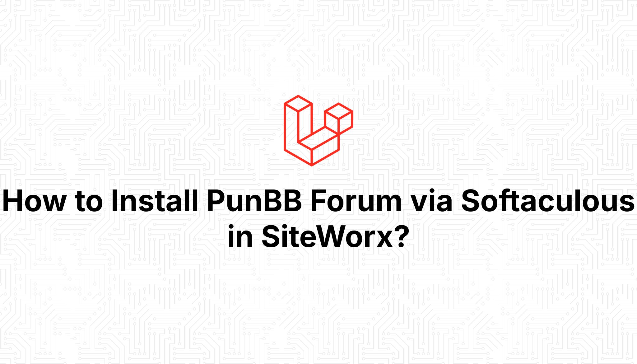 How to Install PunBB Forum via Softaculous in SiteWorx? - WevrLabs Hosting